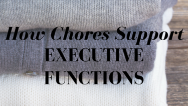 Chores Support Executive Functions: Here's How - Executive Functioning ...