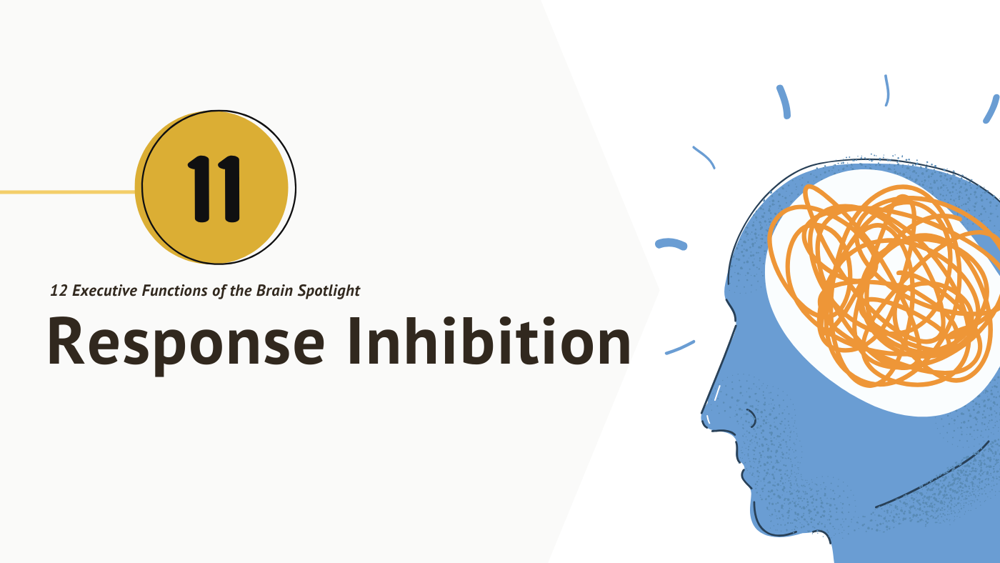 12 Executive Functions of the Brain Spotlight #11: Response Inhibition - Executive Functioning ...