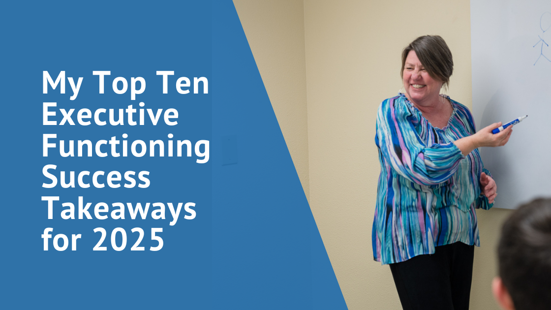 My Top Ten Executive Functioning Success Takeaways for 2025 - Executive ...